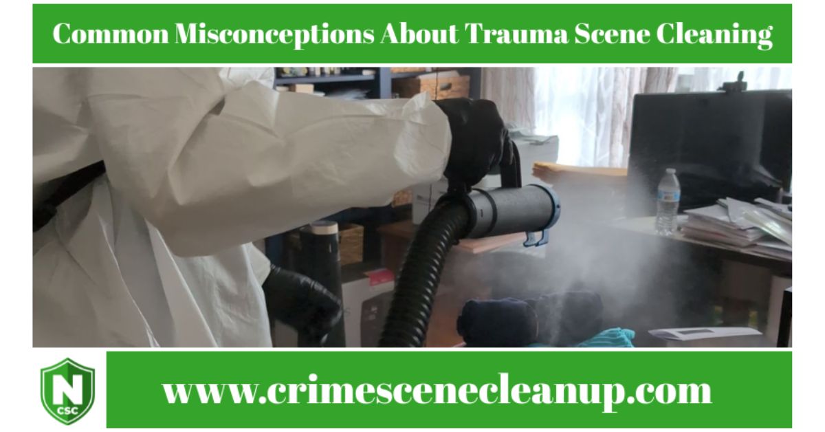 5 Common Misconceptions About Trauma Scene Cleaning | NCSC